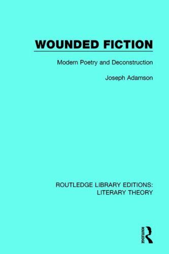 Wounded Fiction : Modern Poetry and Deconstruction, Hardcover by ...
