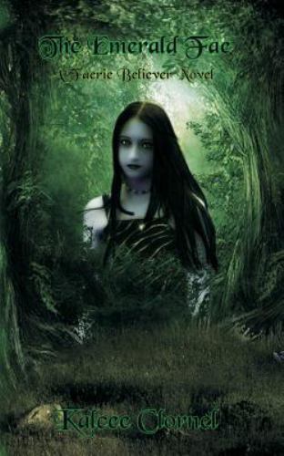 Emerald Fae : Faerie Believers by Kalcee Clornel (2012, Trade Paperback ...