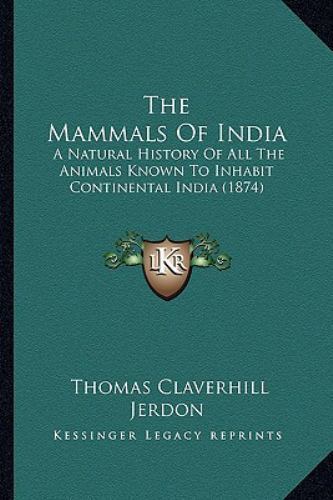 Mammals of Indi : A Natural History of All the Animals Known to Inhabit ...