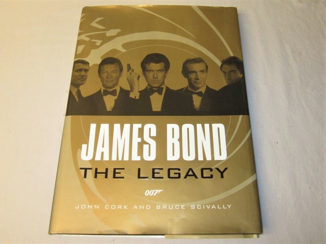 James Bond : The Legacy of 007 by Bruce Scivally and John Cork (2002 ...