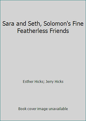 Sara and Seth, Solomon's Fine Featherless Friends by Esther Hicks ...