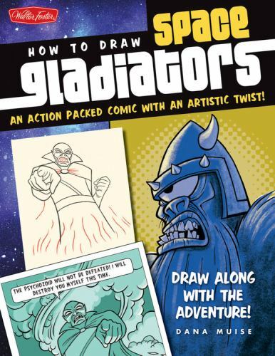 How to Draw Space Gladiators : An Action-Packed Comic with an Artistic Twist by Dana Muise (2009 ...