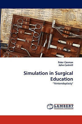 Simulation in Surgical Education by John Cartmill, Peter Cosman ...