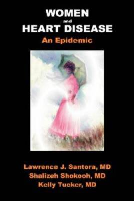 Women and Heart Disease, An Epidemic - Paperback By Santora, Larry ...