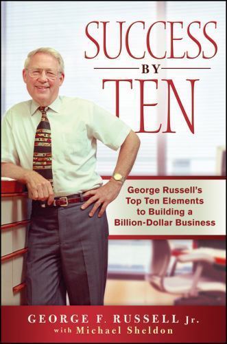 Success By Ten: George Russell's Top Ten Elements to Building a Billion ...