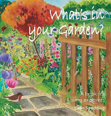 What's in Your Garden?: A Book for Young Explorers by Colin Spedding ...