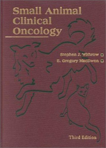Small Animal Clinical Oncology by Stephen J. Withrow and E. Gregory ...