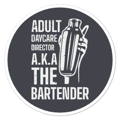 Adult Daycare Bartender, Vinyl Decal Sticker, Indoor Outdoor, 3 Sizes ...