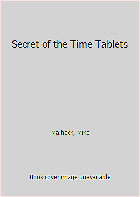 Secret of the Time Tablets by Maihack, Mike 9780545838689 | eBay