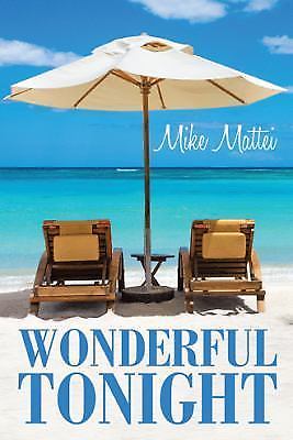 Wonderful Tonight by Mike Mattei (2017, Trade Paperback) for sale ...