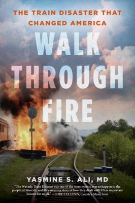 Walk Through Fire : The Train Disaster That Changed America Yasmi ...