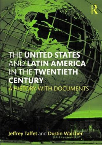 The United States and Latin America: A History with Documents by Dustin ...