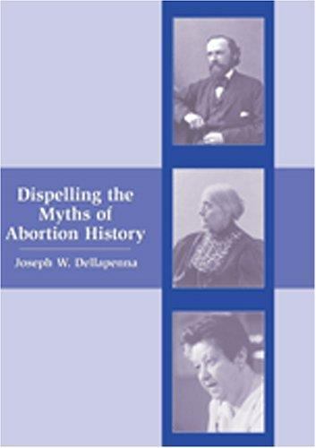 Dispelling the Myths of Abortion History by Joseph Dellapenna (2006 ...