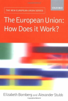 The European Union: How Does It Work? (New European Union Series ...