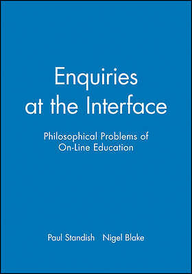 Enquiries at the Interface: Philosophical Problems of On-Line Education ...