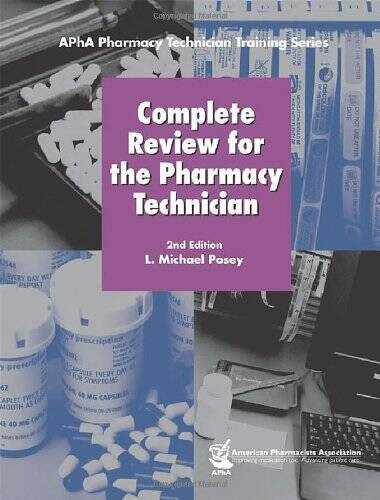 Complete Review for the Pharmacy Technician (APhA Pharmacy Technicia ...