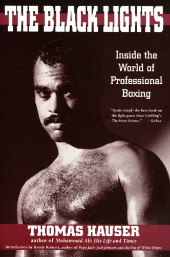 THE BLACK LIGHTS: INSIDE THE WORLD OF PROFESSIONAL BOXING By Thomas ...