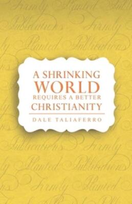 A Shrinking World Requires A Better Christianity 9781950072002| eBay