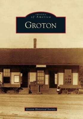 Groton by Groton Historical Society: Used 9780738572307| eBay