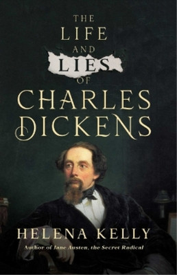 Helena Kelly The Life and Lies of Charles Dickens (Relié) | eBay