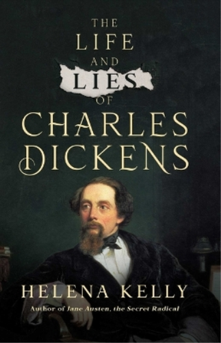 Helena Kelly The Life and Lies of Charles Dickens (Relié) | eBay