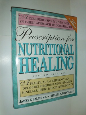 Prescription for Nutritional Healing: A Practical A-Z Reference to Drug ...
