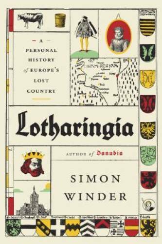 Lotharingia: A Personal History of Europes Lost Country - Hardcover ...