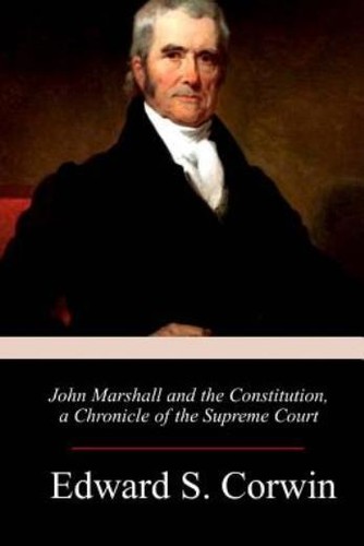 John Marshall and the Constitution, a Chronicle of the Supreme Court by ...