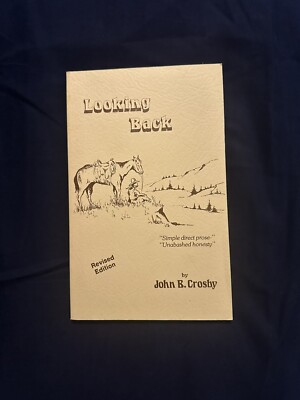 “Looking Back” By John B. Crosby History - Early Colorado, Cowboys ...