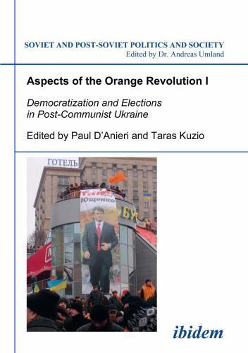 Soviet and Post-Soviet Politics and Society Ser.: Aspects of the Orange ...