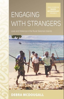 Engaging With Strangers : Love and Violence in the Rural Solomon Islands, Har... 9781785330209 ...