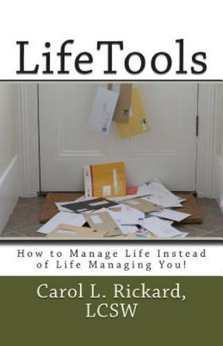 LifeTools : How to Manage Life Instead of Life Managing You! by Carol Rickard (2012, Trade ...