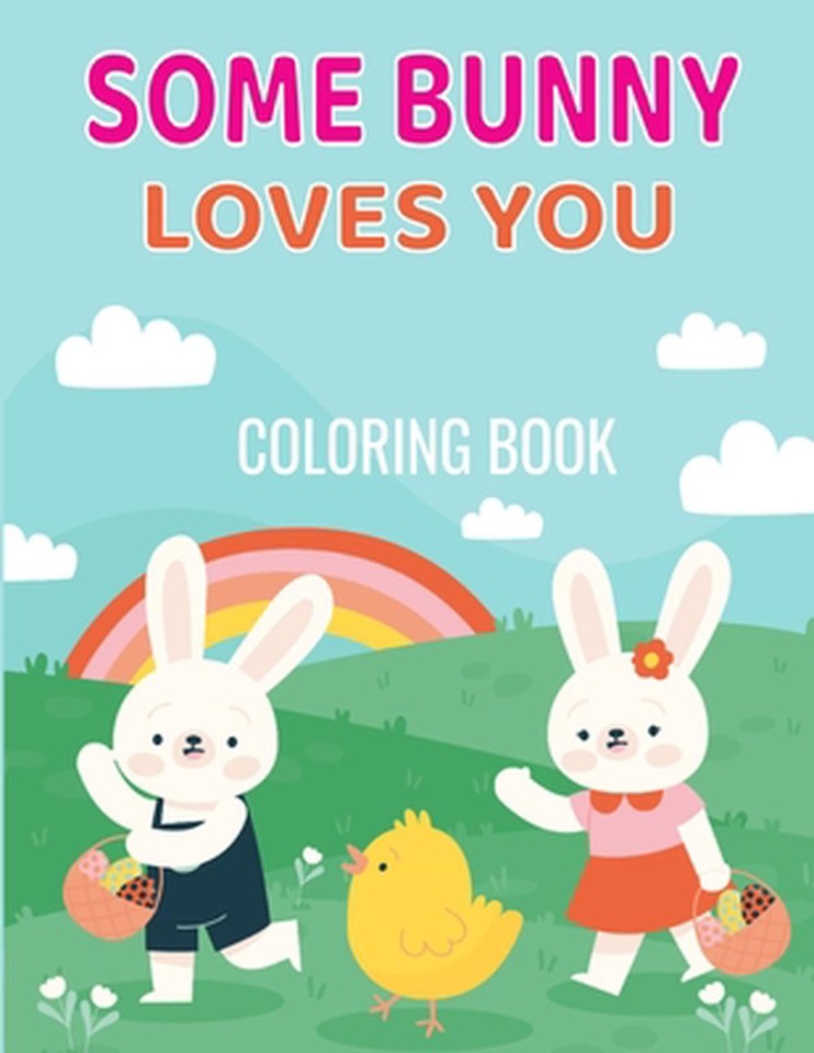 Some Bunny Loves You Coloring Book: Easter Coloring Book for Kids ages ...