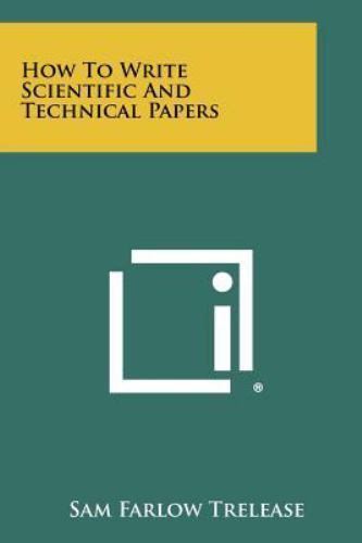 How to Write Scientific and Technical Papers by Sam Farlow Trelease ...