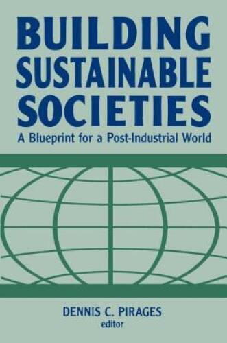 Building Sustainable Societies: A Blueprint for a Post-industrial World ...