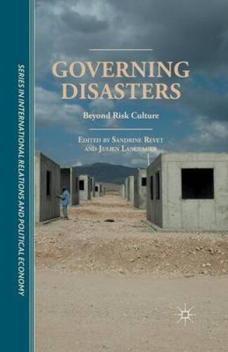 Governing Disasters: Beyond Risk Culture: 2015 (The Sciences Po Series ...