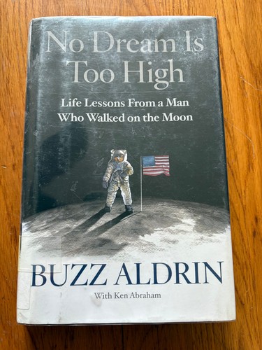 BUZZ ALDRIN AUTOGRAPHED "NO DREAM TOO HIGH" 2016 MEMOIR ~ THIS IS A ...
