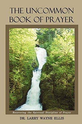 The Uncommon Book Of Prayer: Recove..., Ellis Dr., Larr 9781440123863| eBay