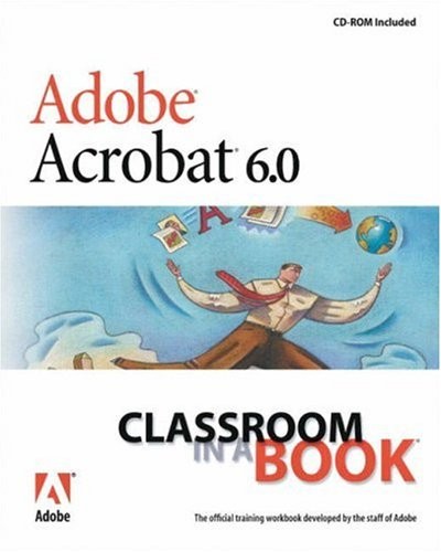 Adobe Acrobat 6.0 Standard Classroom in a Book By Adobe Creativ ...