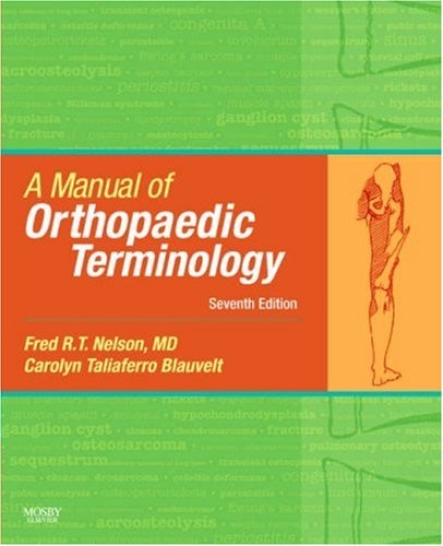 A MANUAL OF ORTHOPAEDIC TERMINOLOGY: BOOK AND WEBSITE By Nelson Md Fred ...
