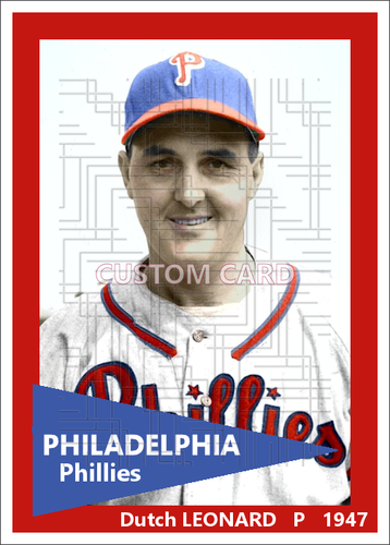 Dutch Leonard - 1947 Philadelphia Phillies - 2.5 x 3.5 custom card ...