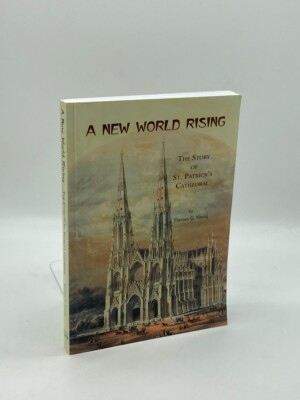 A New World Rising The Story of St. Patrick's Cathedral | eBay