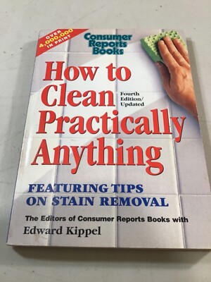 How to Clean Practically Anything by The Editors of Consumer Reports ...