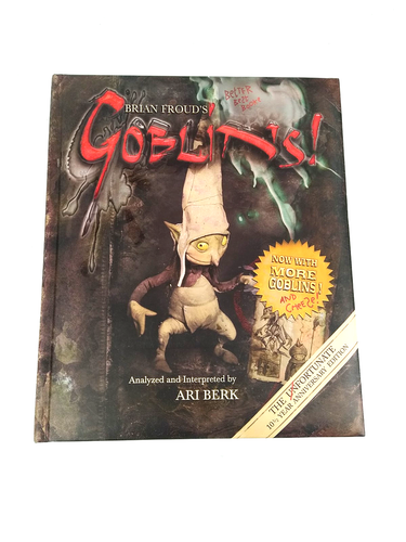Brian Froud's Goblins 10 1/2 Anniversary Edition by Berk, Ari Book Free ...