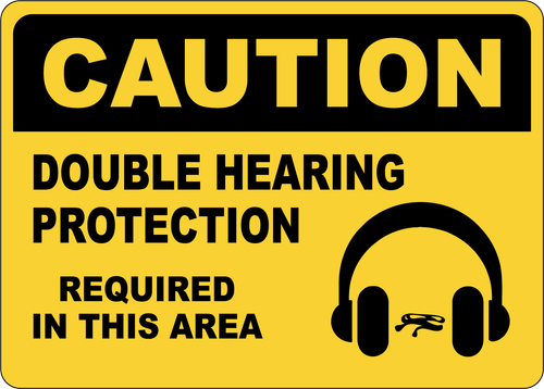 OSHA CAUTION: DOUBLE HEARING PROTECTION IN THIS AREA| Laminated Vinyl ...