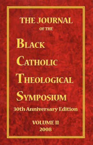 Journal of the Black Catholic Theological Symposium : Volume II 30th ...