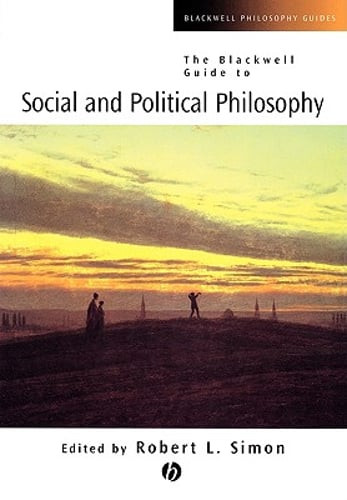 The Blackwell Guide to Social and Political Philosophy by Robert L ...