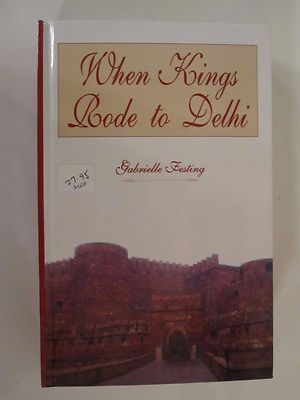 When Kings Rode to Delhi by Lancer, Indian, Hindustan (2008, Hardcover ...