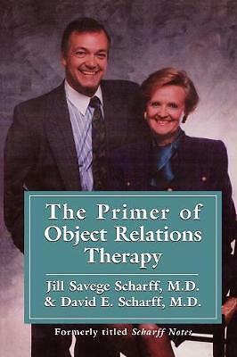The Primer of Object Relations Therapy by David E. Scharff, Jill Savege ...