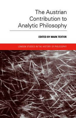 The Austrian Contribution to Analytic Philosophy by Mark Textor ...